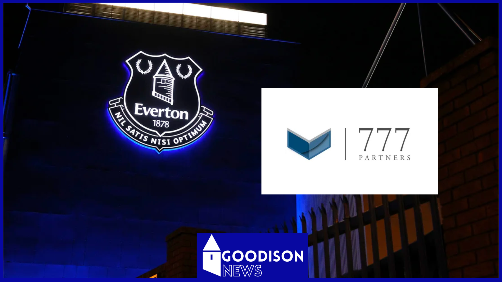 Everton takeover hits roadblock amid £400m 777 Partners claim