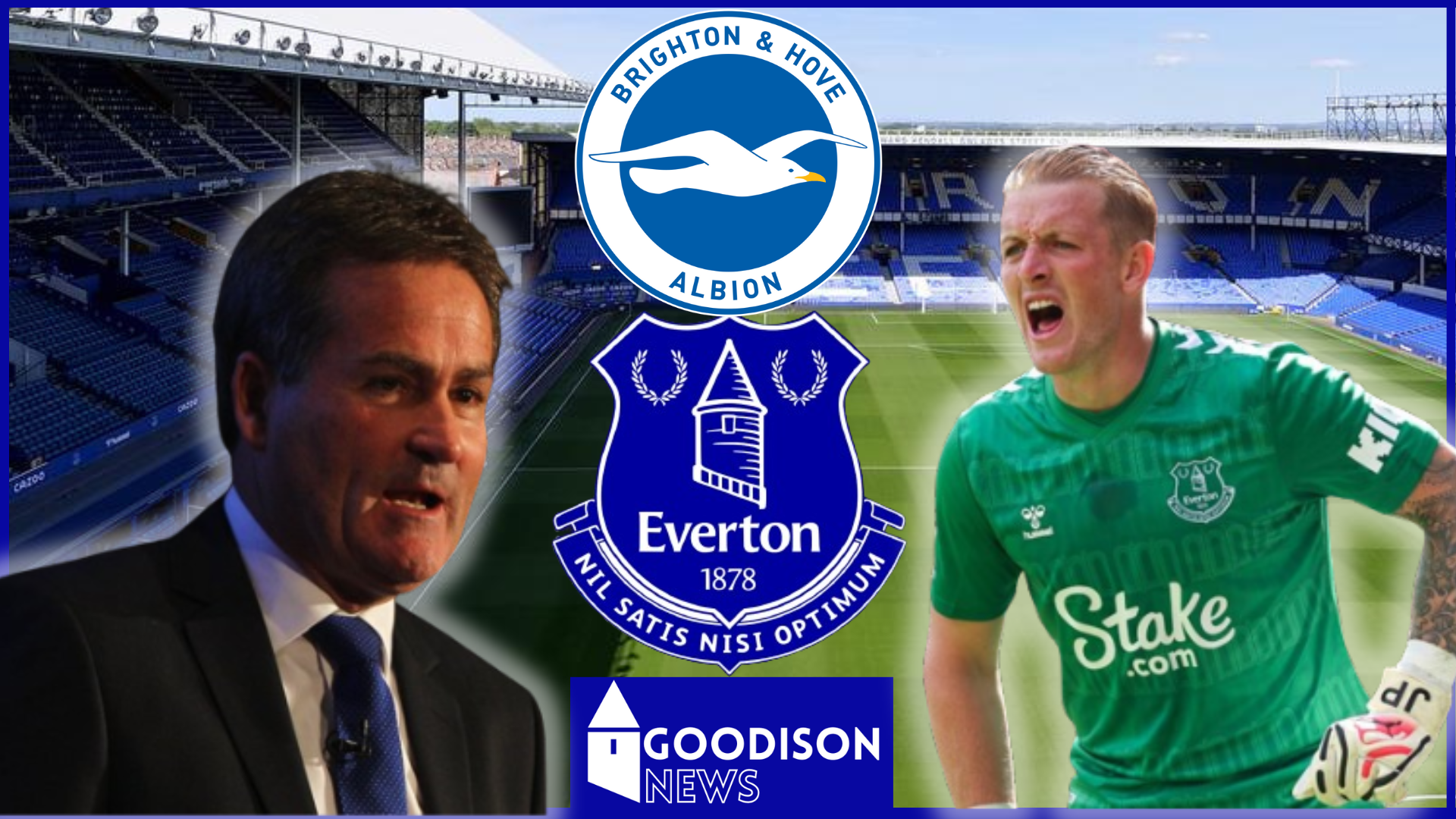Everton: Richard Keys laughs at Jordan Pickford incident v Brighton