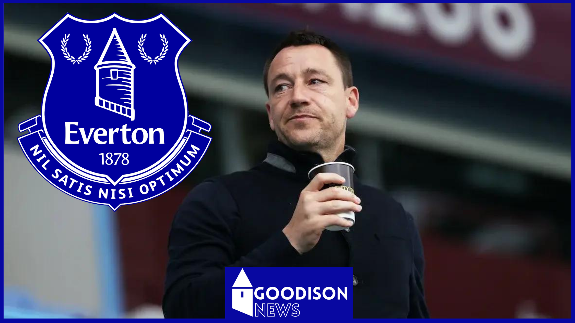John Terry sends two-word message as Everton finalise new arrival