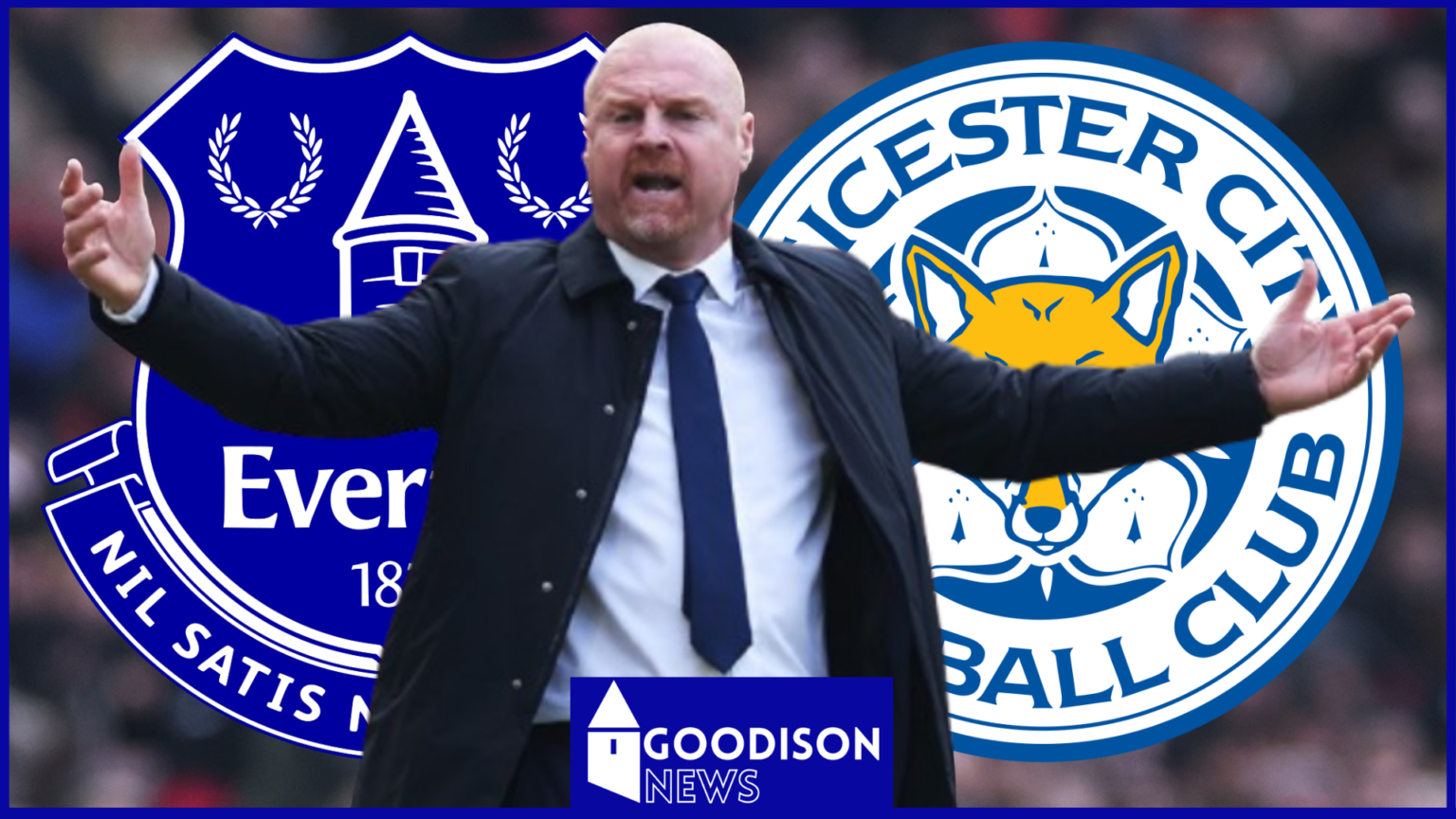 Dyche tipped for swift return after Everton sack as Leicester City ...