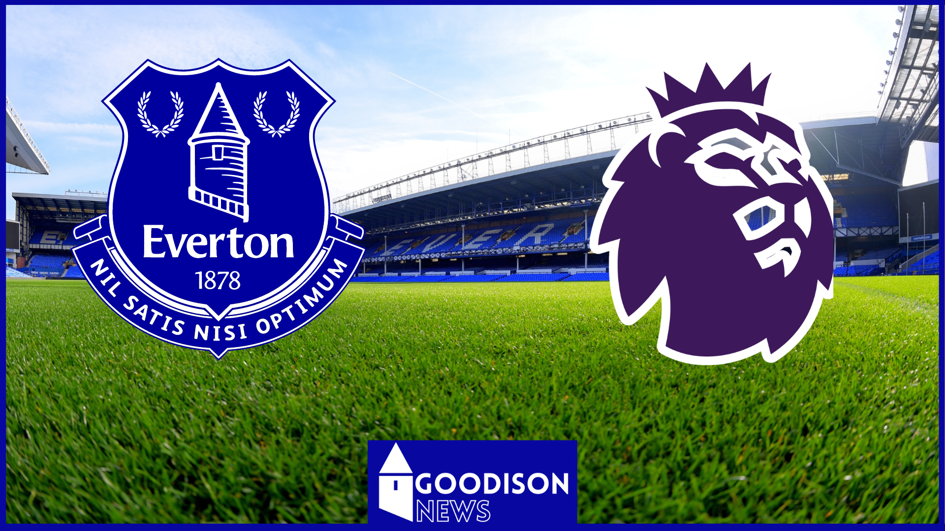 Everton position shared ahead of Premier League meeting