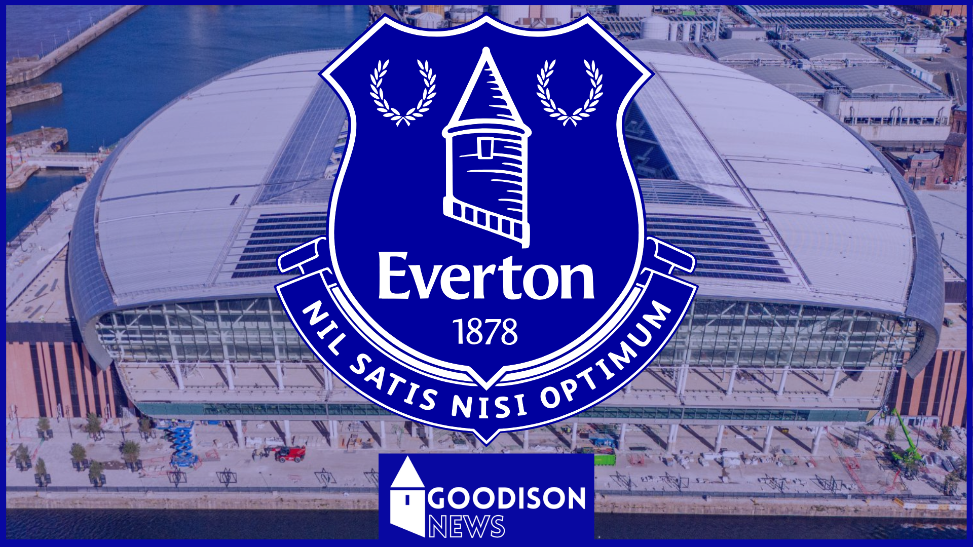 Everton new stadium: Date and team set for first game, ticket details shared