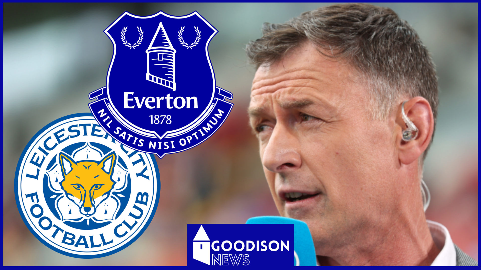 Chris Sutton makes 'Massive' admission in Everton v Leicester prediction