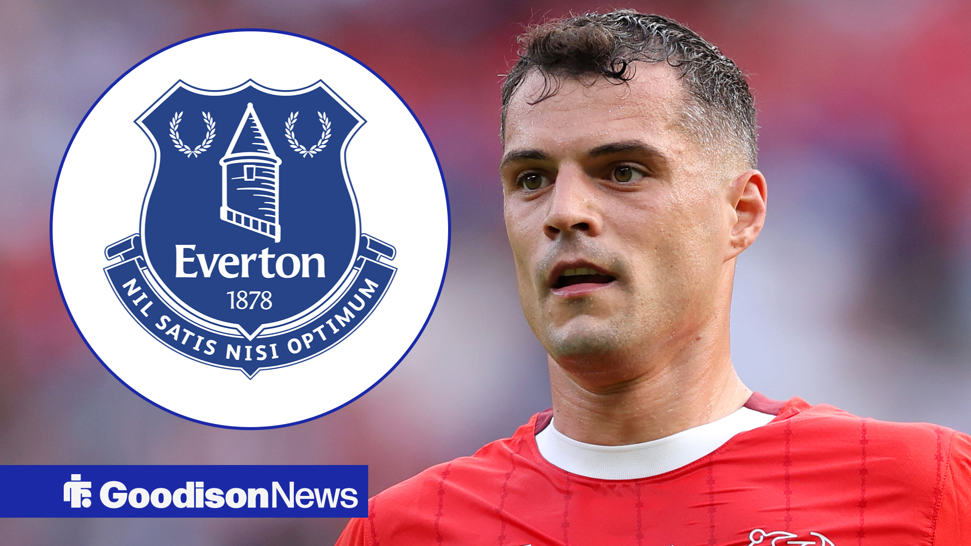 'Granit Xhaka to unlock cut-price Everton transfer' as agreement now in place