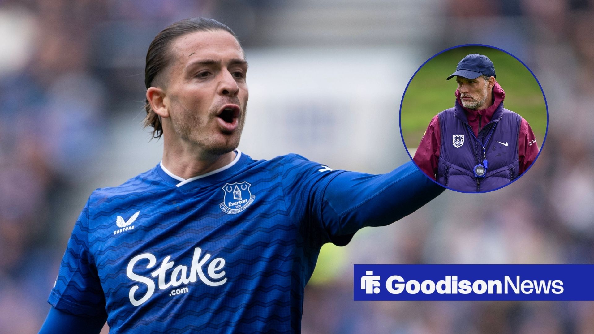Everton star Jack Grealish should be deeply annoyed after Thomas Tuchel ...